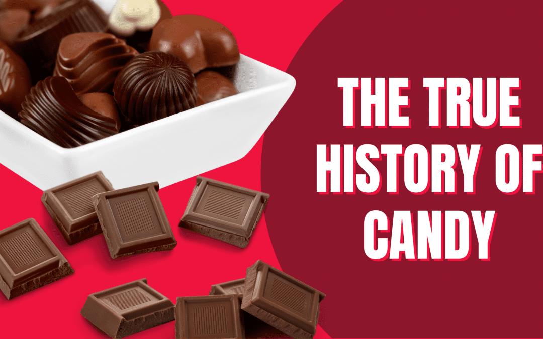 Discover the True History of Candy from Then Until Now